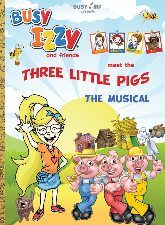 Busy Izzy and Friends meet The Three Little Pigs – The Musical - Busy ...